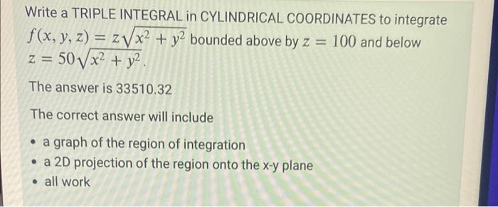 [Solved]: Write a TRIPLE INTEGRAL in CYLINDRICAL COORDINATE