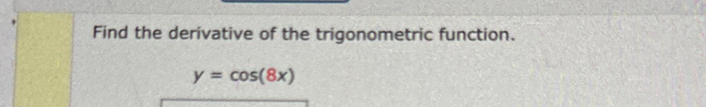 Solved Find the derivative of the trigonometric | Chegg.com