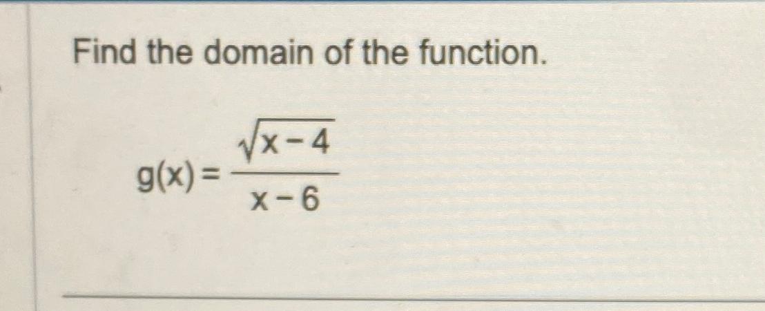 Solved Find the domain of the function.g(x)=x-42x-6 | Chegg.com