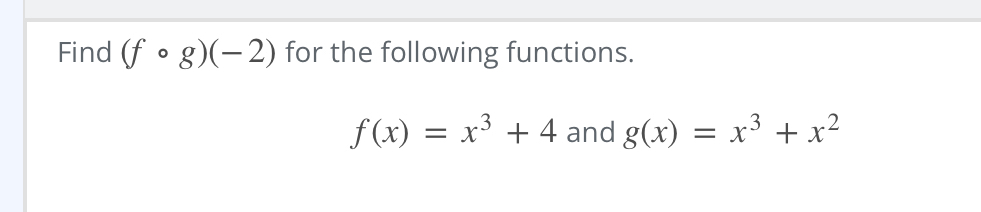 Solved Find (f@g)(-2) ﻿for the following functions.f(x)=x3+4 | Chegg.com