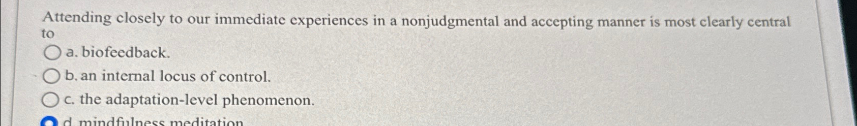 Solved Attending closely to our immediate experiences in a | Chegg.com