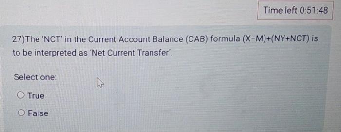 Solved 27) The ' NCT ' in the Current Account Balance (CAB) | Chegg.com