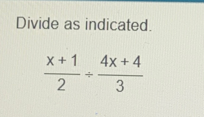 Solved Divide as indicated.x+12÷4x+43 | Chegg.com