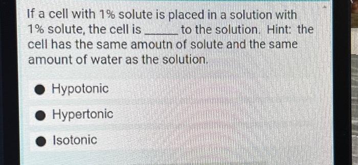 Solved If a cell with 1% solute is placed in a solution with | Chegg.com
