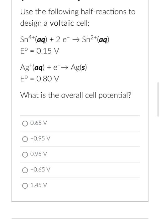 Solved Use the following half-reactions to design a voltaic | Chegg.com