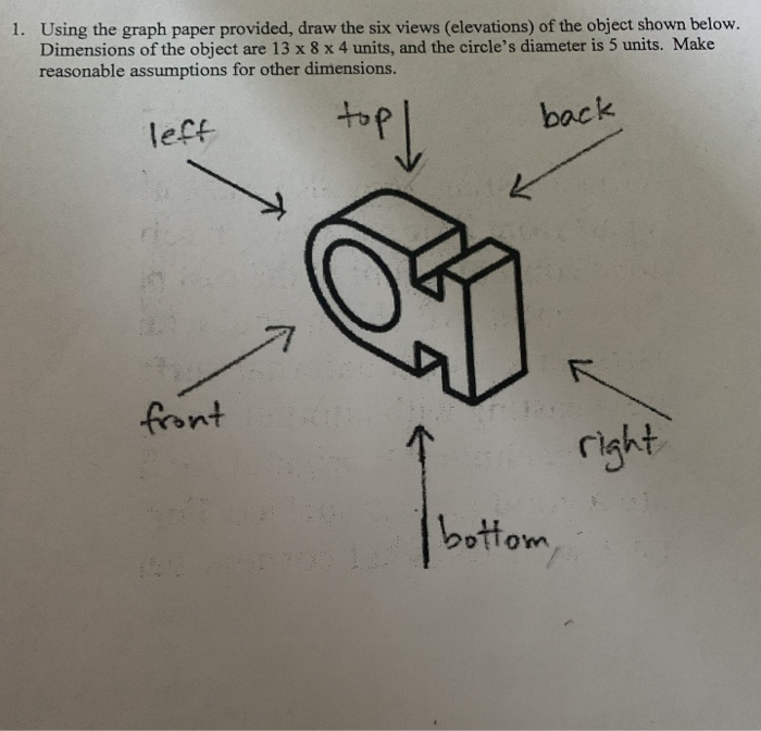 Solved 1. Using the graph paper provided, draw the six views | Chegg.com