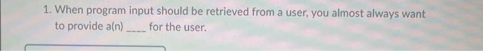 Solved 1. When program input should be retrieved from a | Chegg.com