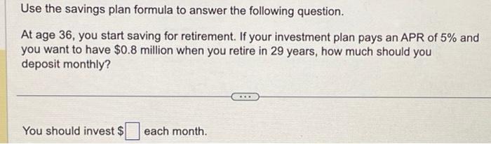 Solved Use the savings plan formula to answer the following | Chegg.com