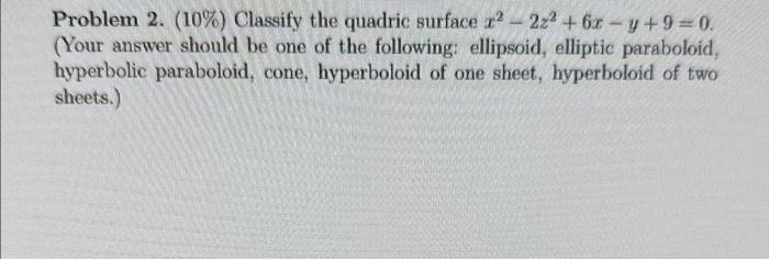 Solved Problem 2. (10\%) Classify the quadric surface | Chegg.com