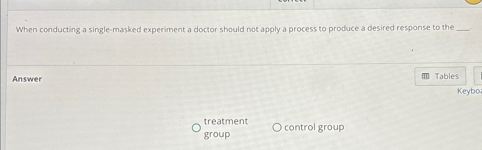 Solved When conducting a single-masked experiment a doctor | Chegg.com
