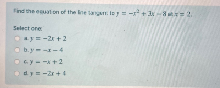 Solved Find the equation of the line tangent to y = -x² + 3x | Chegg.com
