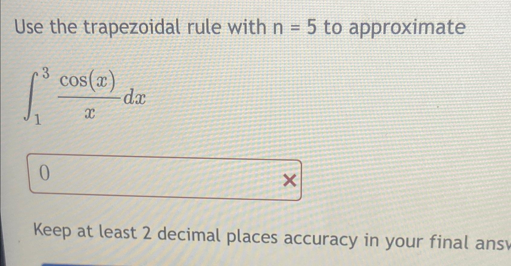 Solved Use the trapezoidal rule with n=5 ﻿to | Chegg.com