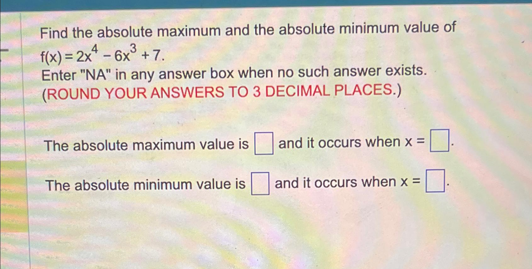 Solved Find the absolute maximum and the absolute minimum | Chegg.com