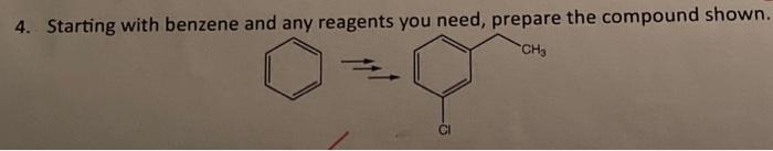 Solved 4. Starting with benzene and any reagents you need, | Chegg.com