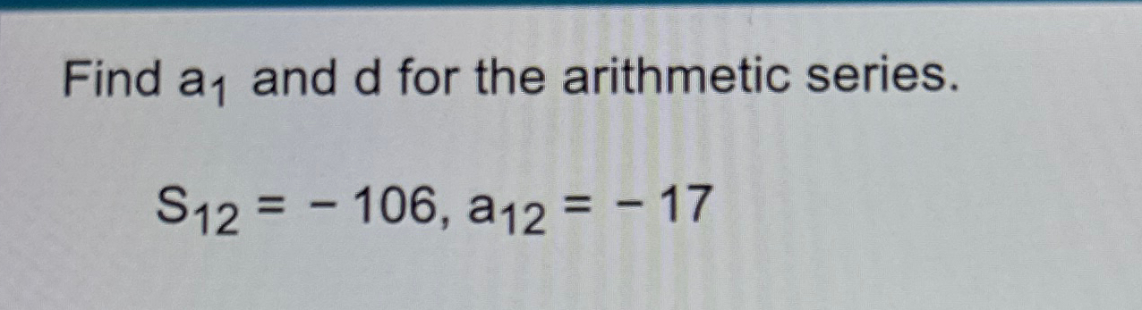 Solved Find a1 ﻿and d ﻿for the arithmetic | Chegg.com