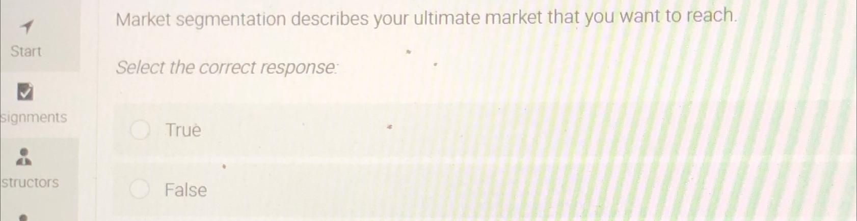 Solved Market segmentation describes your ultimate market | Chegg.com