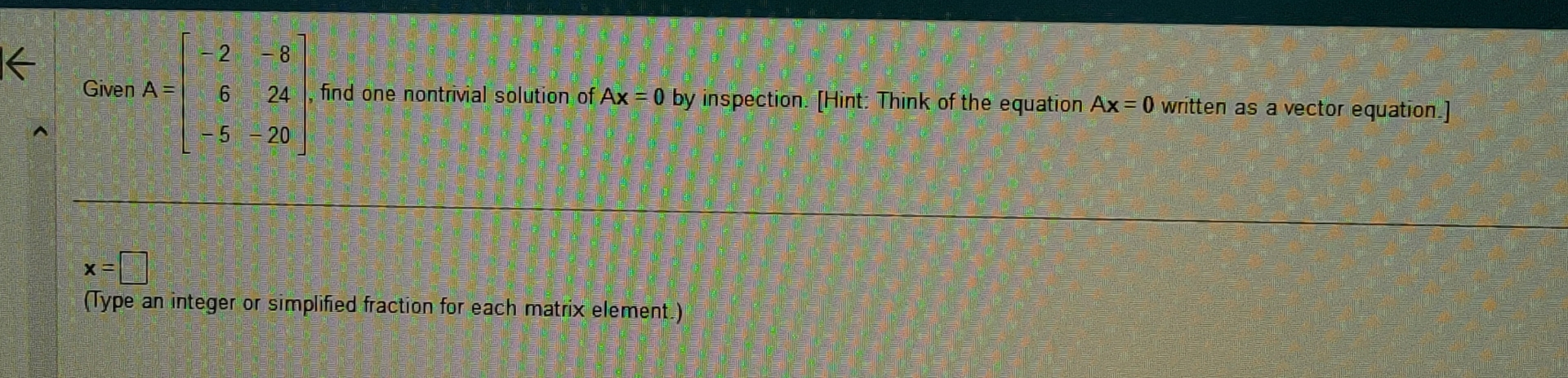 Solved Given A=[-2-8624-5-20], ﻿find one nontrivial solution | Chegg.com