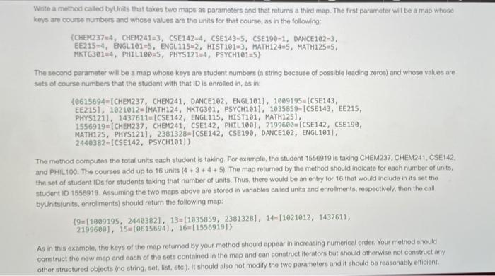 Solved Write a method called byUnits that takes two maps as | Chegg.com
