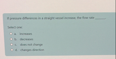 Solved If pressure differences in a straight vessel | Chegg.com