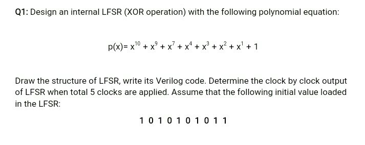 Solved Q1: Design an internal LFSR (XOR operation) with the | Chegg.com