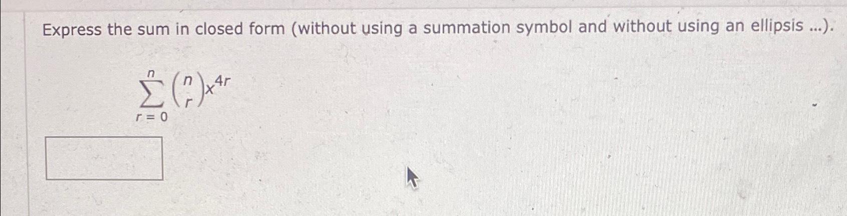 Solved Express The Sum In Closed Form Without Using A