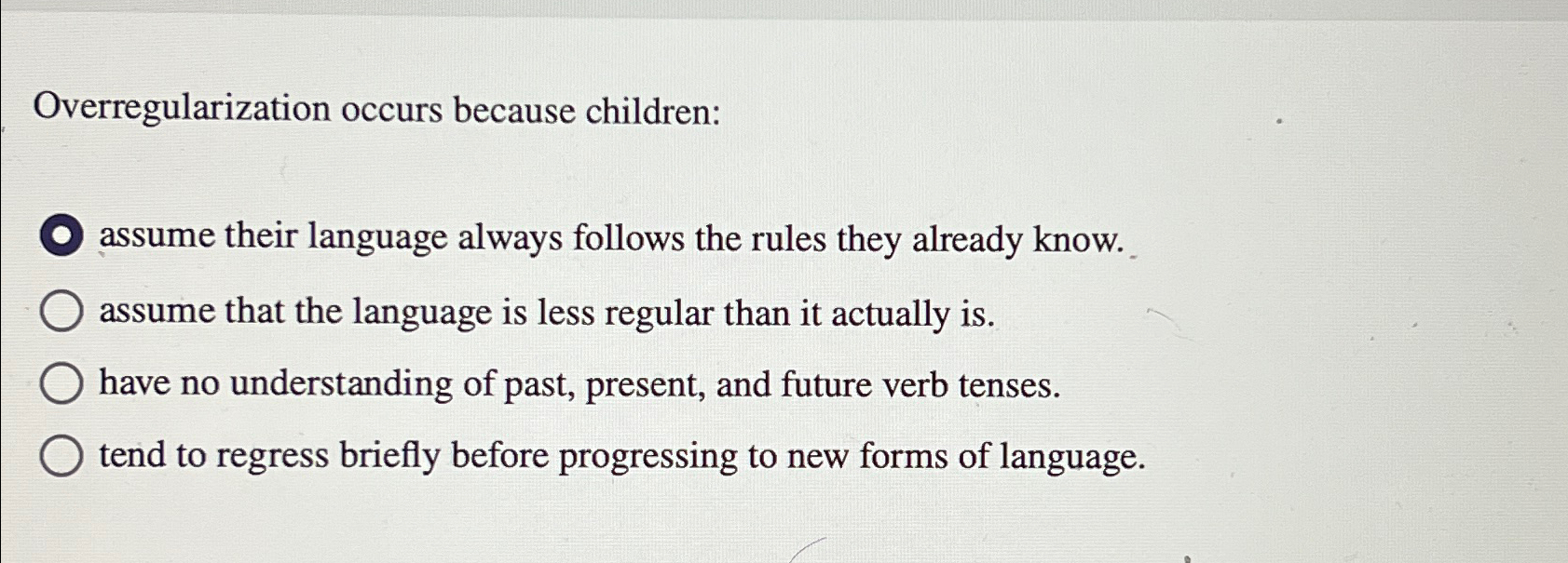 Solved Overregularization occurs because children:assume | Chegg.com