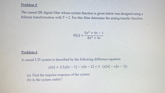 Solved Problem 5 The causal IIR digital filter whose system | Chegg.com