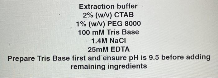 Solved Extraction buffer 2% (w/v) CTAB 1% (w/v) PEG 8000 100 | Chegg.com