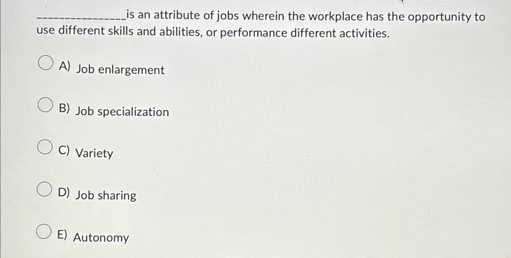Solved is an attribute of jobs wherein the workplace has the | Chegg.com