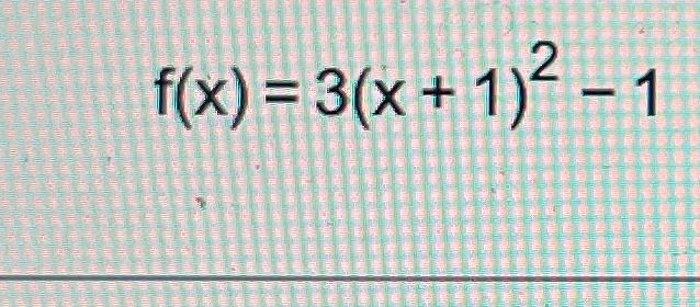 Solved f(x)=3(x+1)2-1Use the vertex and the intercepts to | Chegg.com