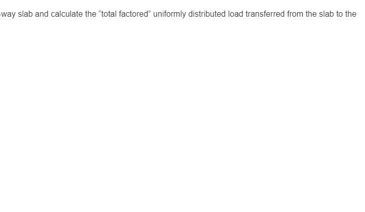Solved way slab and calculate the total factored" uniformly | Chegg.com