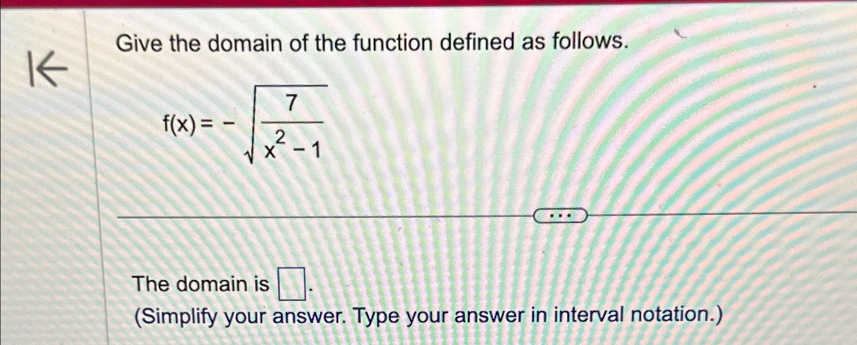 Solved Give the domain of the function defined as | Chegg.com