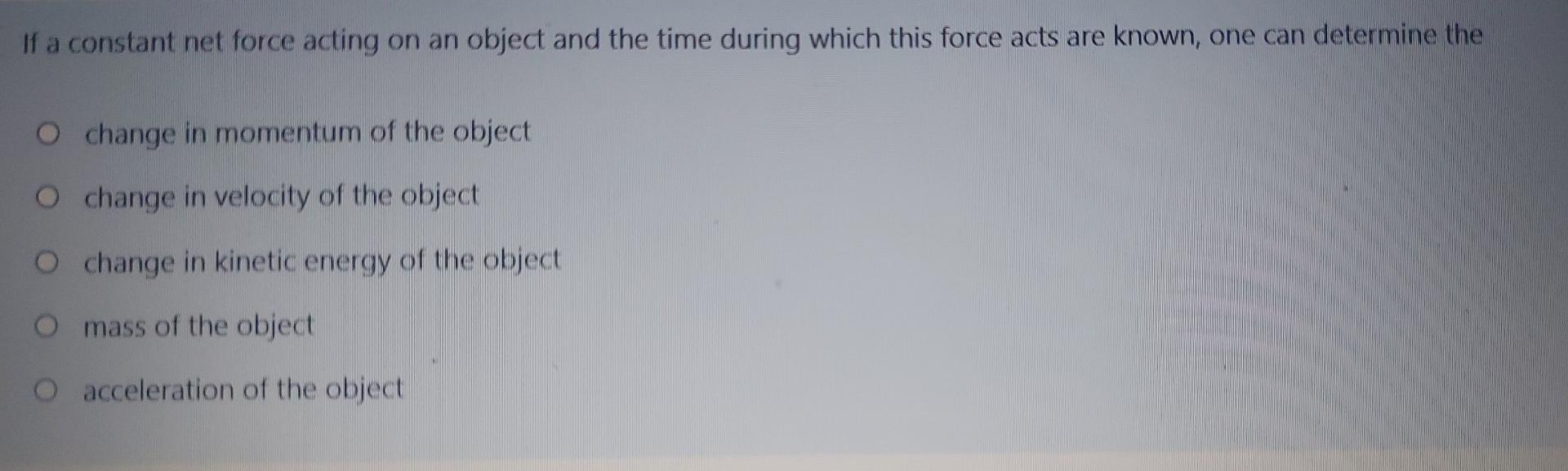 Solved If A Constant Net Force Acting On An Object And The