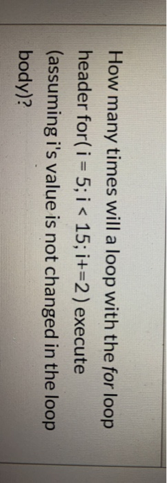 Solved How many times will a loop with the for loop header | Chegg.com
