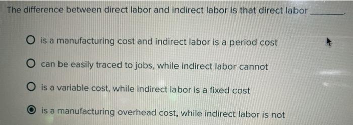 Solved The difference between direct labor and indirect | Chegg.com