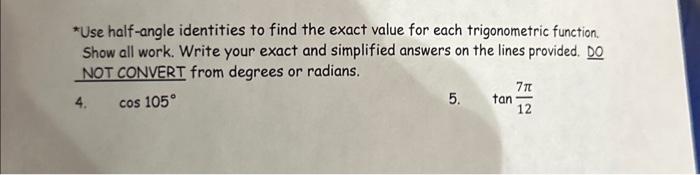 Solved *Use half-angle identities to find the exact value | Chegg.com