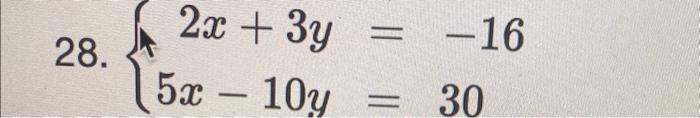 Solved 28. {2x+3y5x−10y=−16=30 | Chegg.com