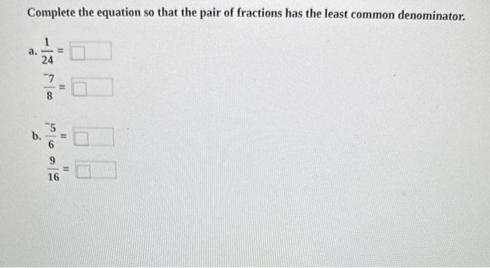 Solved Complete the equation so that the pair of fractions | Chegg.com