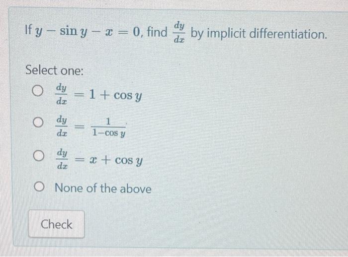 Solved If y−siny−x=0, find dxdy by implicit differentiation. | Chegg.com