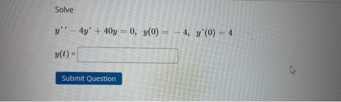 Solved Solve y′′−4y′+40y=0,y(0)=−4,y′(0)=4 | Chegg.com