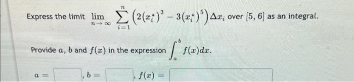 Solved Express the limit limn→∞∑i=1n(2(xi∗)3−3(xi∗)5)Δxi | Chegg.com