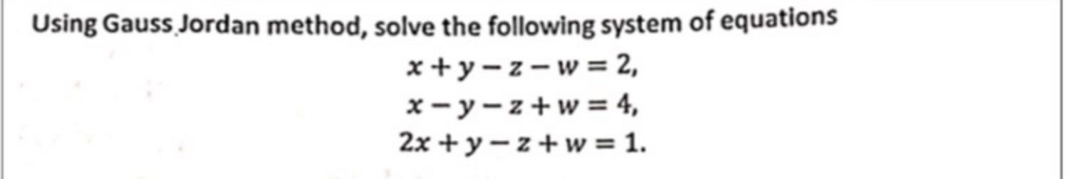 Solved Using Gauss.Jordan method, solve the following system | Chegg.com