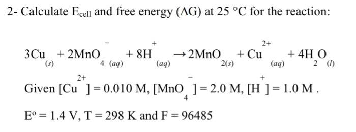Solved 2- Calculate Ecell and free energy (AG) at 25 °C for | Chegg.com