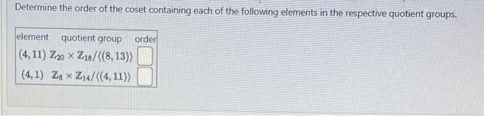Solved Determine the order of the coset containing each of | Chegg.com