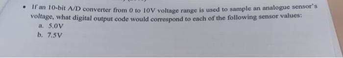 Solved - If an 10-bit A/D converter from 0 to 10 V voltage | Chegg.com