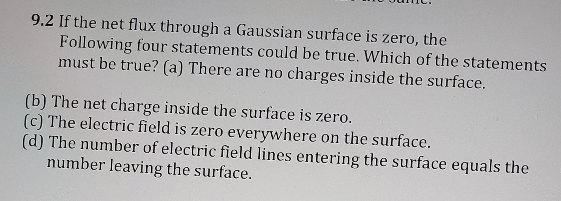 Solved 9.2 If the net flux through a Gaussian surface is | Chegg.com