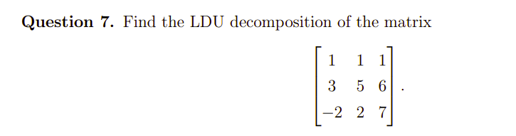 Solved Question 7 ﻿find The Ldu Decomposition Of The