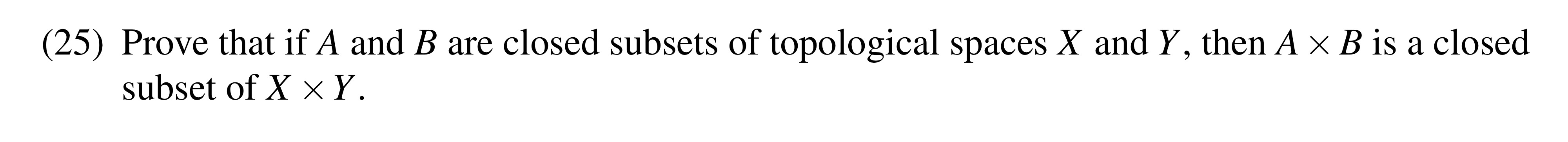 Solved (25) ﻿Prove that if A and B ﻿are closed subsets of | Chegg.com