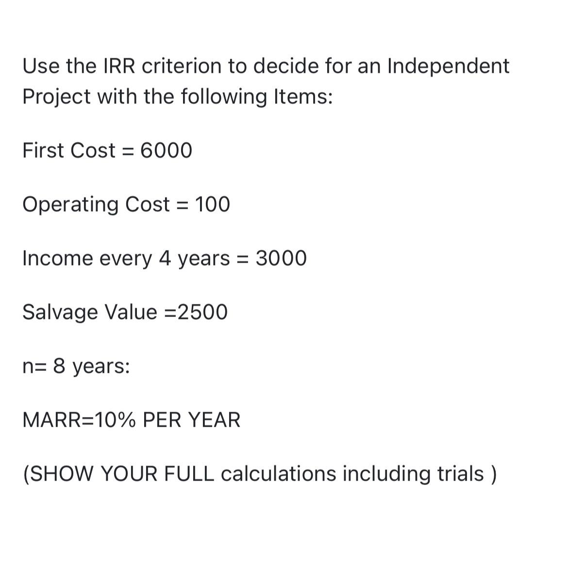 Solved Use the IRR criterion to decide for an Independent | Chegg.com
