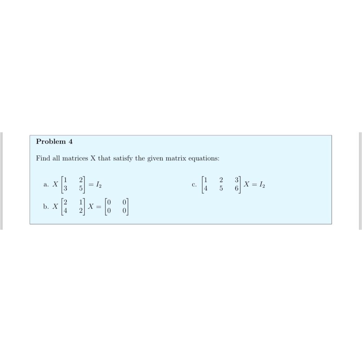 Solved Problem 4Find all matrices x ﻿that satisfy the given | Chegg.com